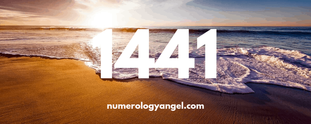 1441 Angel Number and Its Meaning - Numerology Angel