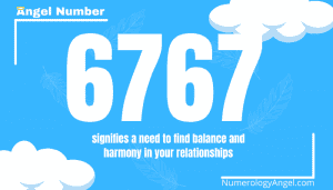 Angel Number 6767: What Does it Mean and Why Do You Keep Seeing it ...